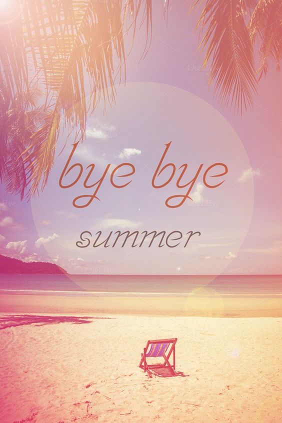 BYE BYE SUMMER...